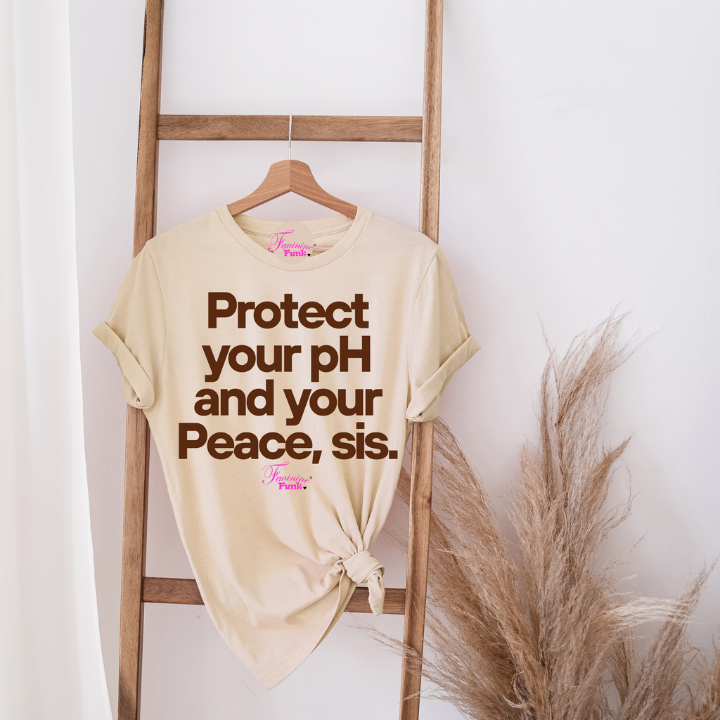 PROTECT YOUR PH AND YOUR PEACE, SIS (PRE-ORDER) – Feminine Funk